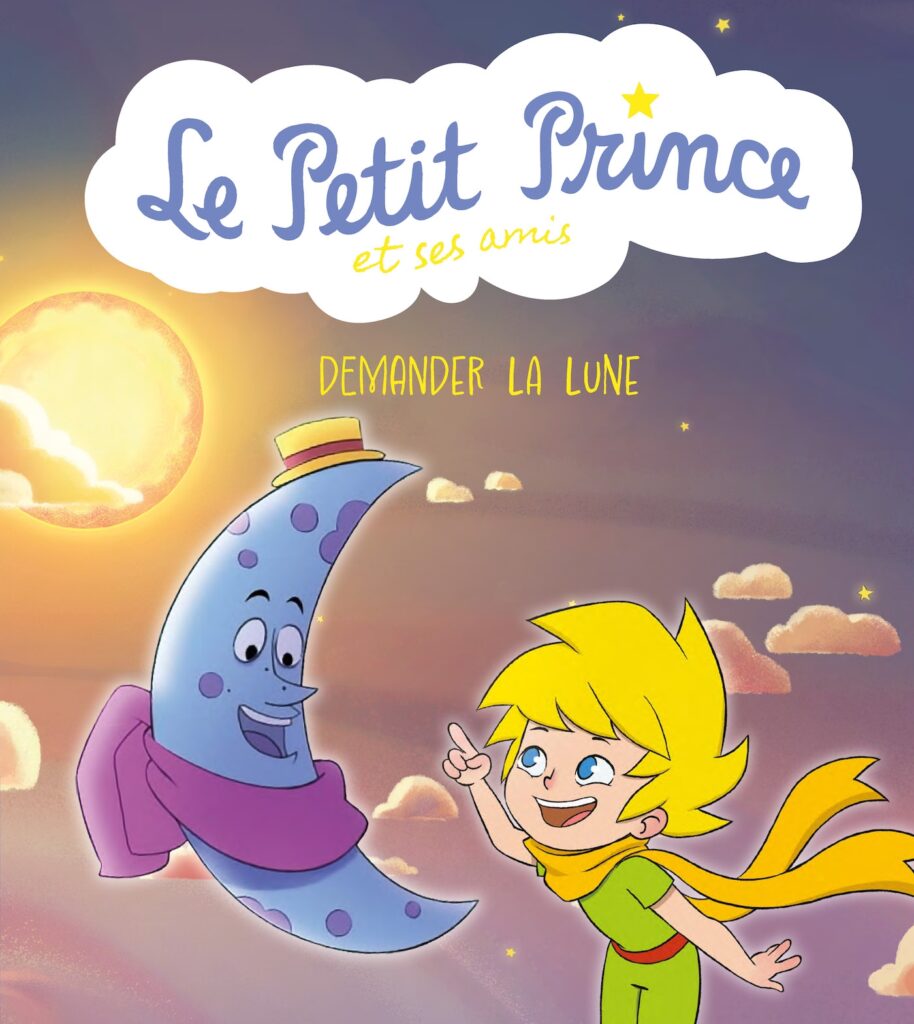 LE PETIT PRINCE ET SES AMIS: DEMANDER LA LUNE - Hachette